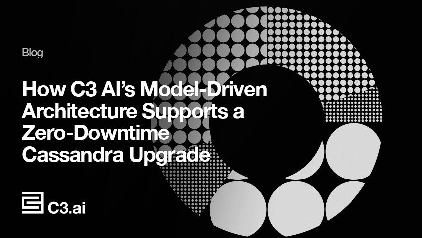 How C3 AI’s Model-Driven Architecture Supports a Zero-Downtime ...