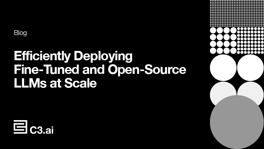 How to Deploy Fine-Tuned and Open-Source LLMs | C3 AI